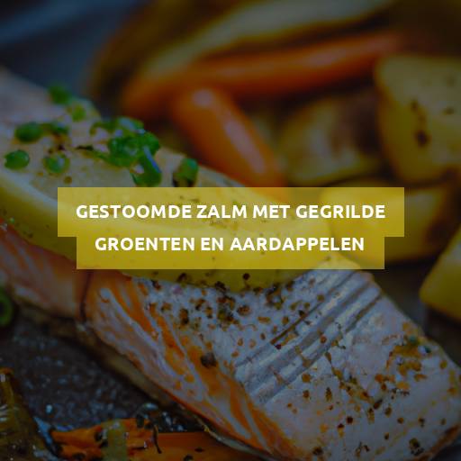 Gestoomde Zalm Met Gegrilde Groenten En Aardappelen - MegaFoodStunter