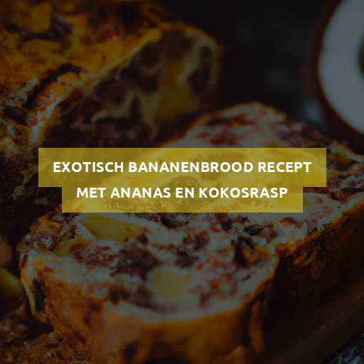 Exotisch Bananenbrood Recept Met Ananas En Kokosrasp - MegaFoodStunter